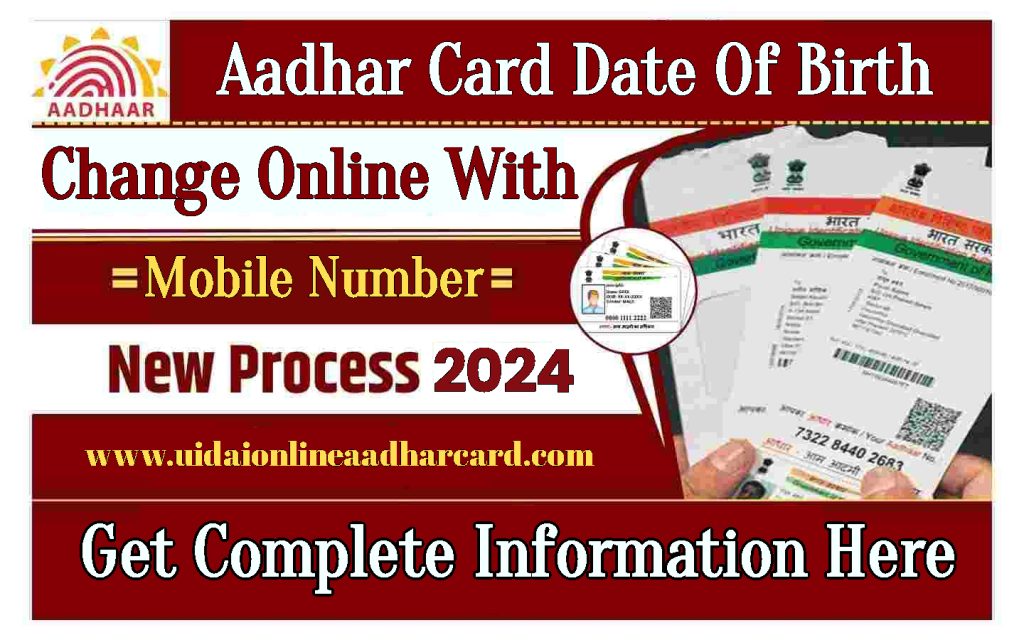 Aadhar Card Date Of Birth Change Online With Mobile Number Aadhar Card Date Of Birth Change Online With Mobile Number