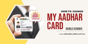 How To Change My Aadhar Mobile Number, Change Your Aadhaar